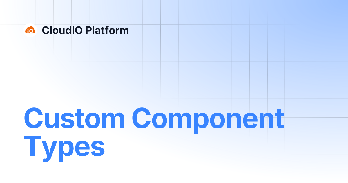 Custom Component Types | CloudIO Platform